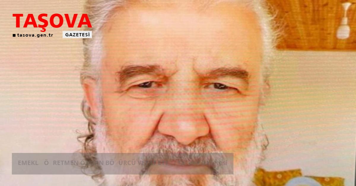 EMEKLİ ÖĞRETMEN OSMAN BÖĞÜRCÜ VEFAT ETTİ | Taşova Gazetesi