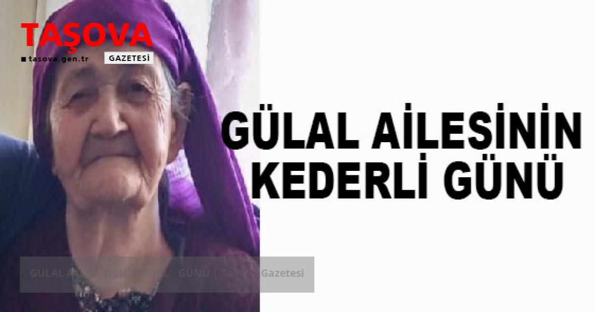 GÜLAL AİLESİNİN KEDERLİ GÜNÜ | Taşova Gazetesi