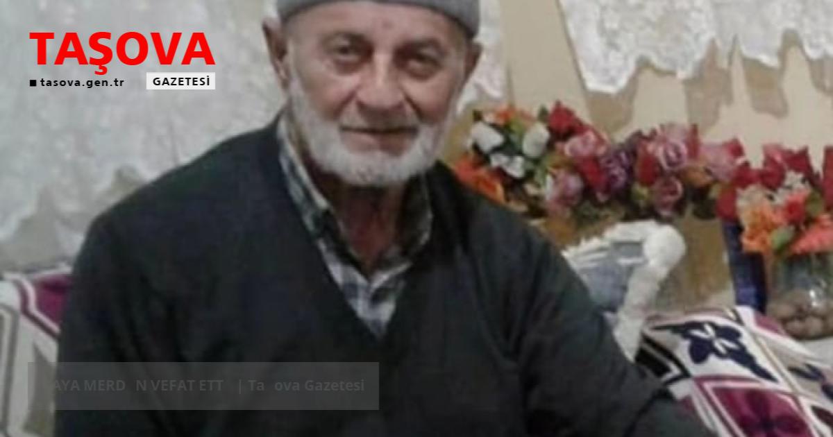 KAYA MERDİN VEFAT ETTİ | Taşova Gazetesi