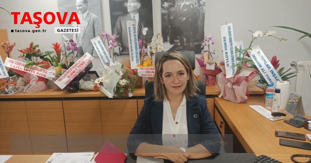 KURULDUĞUNDAN BUGÜNE İLK KEZ BAYAN MÜDÜR ATANDI | Taşova Gazetesi