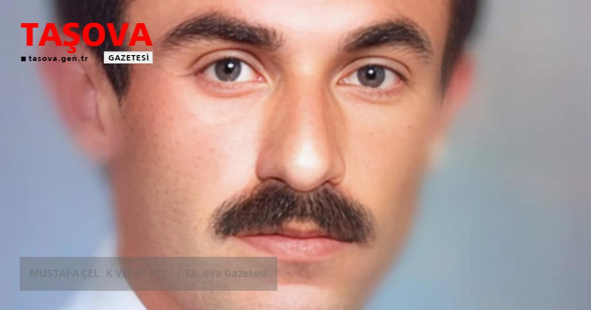 MUSTAFA ÇELİK VEFAT ETTİ | Taşova Gazetesi